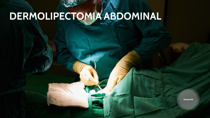 Dermolipectomia by milagros bergera on Prezi