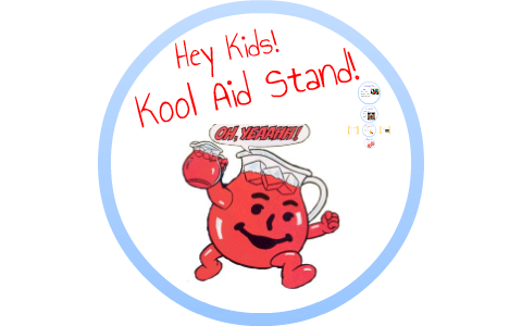 Kool-Aid Stand by Maurace Zetino on Prezi