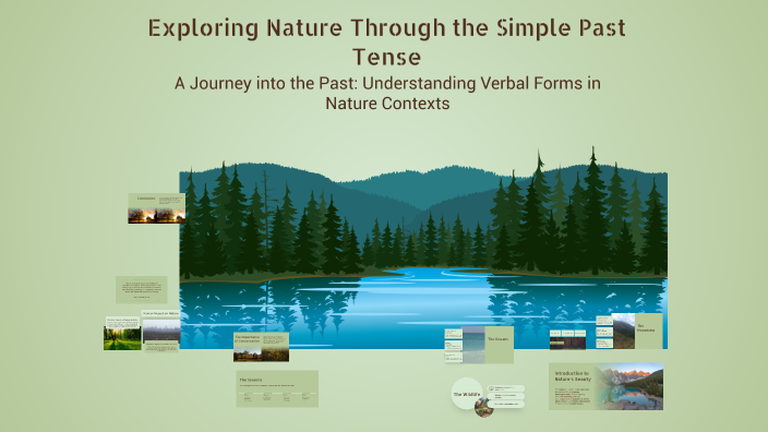 Exploring Nature Through the Simple Past Tense by isseenn07 on Prezi