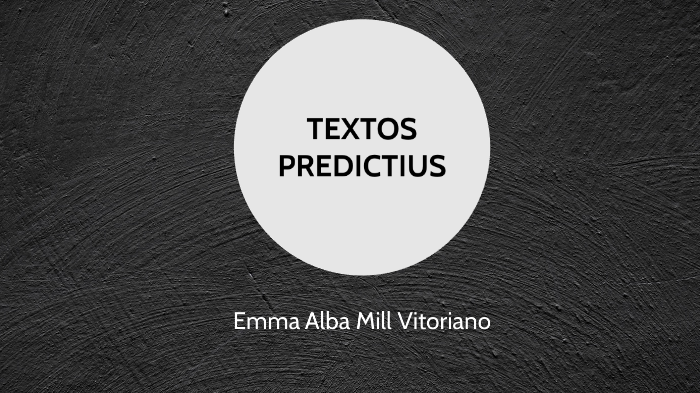 Textos Predictius by Emma Mill on Prezi