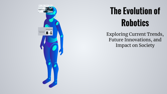 The Evolution of Robotics by Logan Cowling on Prezi