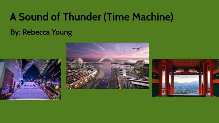 A Sound of Thunder by Rebecca Young on Prezi