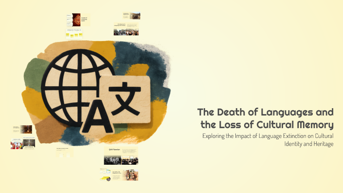 The Death of Languages and the Loss of Cultural Memory by lara on Prezi