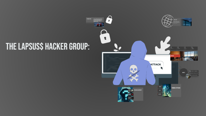 The Lapsus$ Hacker Group: A Case Study by SIRINE BANNOUR on Prezi