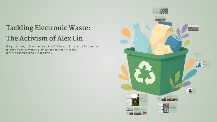 Tackling Electronic Waste: The Activism of Alex Lin by miles dodd on Prezi
