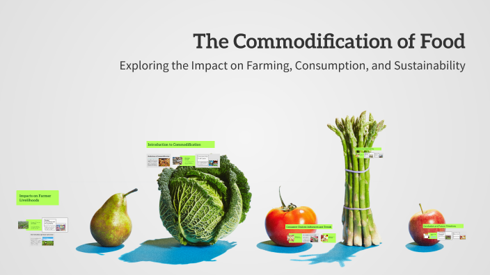 The Commodification of Food by Melanie Oliver on Prezi