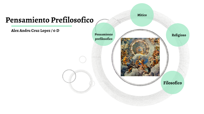 Pensamiento Prefilosofico by A. Andru Cruz on Prezi