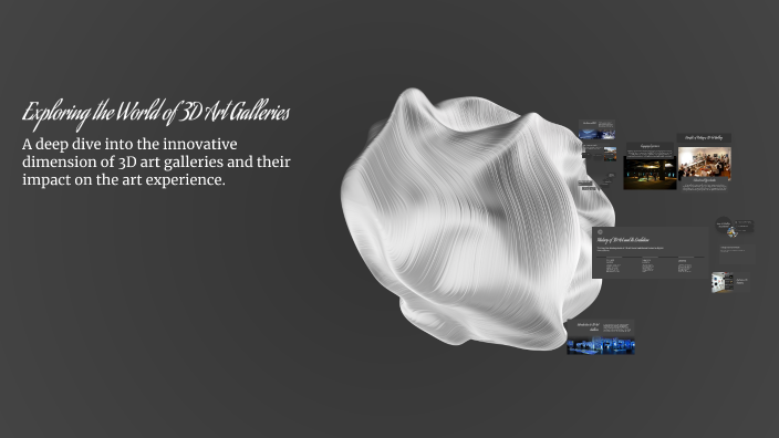 Exploring the World of 3D Art Galleries by mariam mariam on Prezi