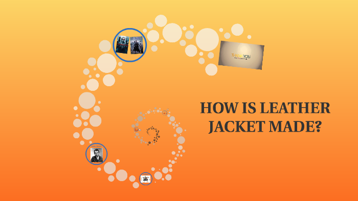 HOW IS LEATHER JACKET MADE? by on Prezi