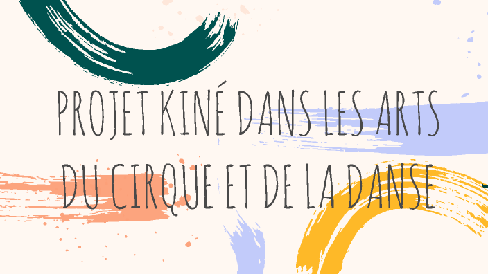 PROJET KINÉ DANS LES ARTS DU CIRQUE ET DE LA DANCE by artkine31 on Prezi