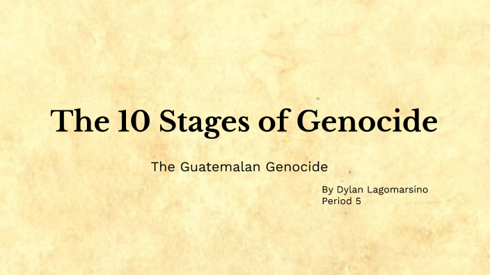 The 10 Stages of Genocide by Dylan Lagomarsino on Prezi
