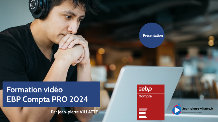 Formation vidéo EBP Compta PRO 2024 by jean-pierre VILLATTE on Prezi