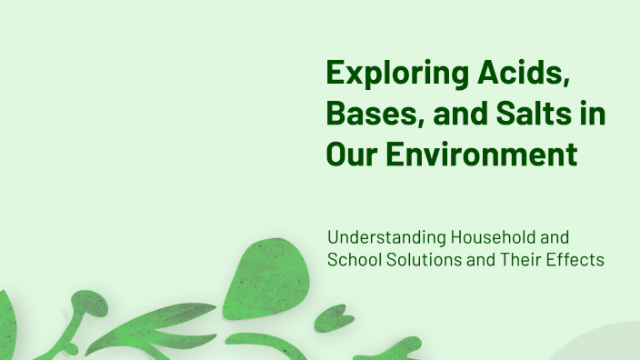 Exploring Acids, Bases, and Salts in Our Environment by Romnick Cortes ...