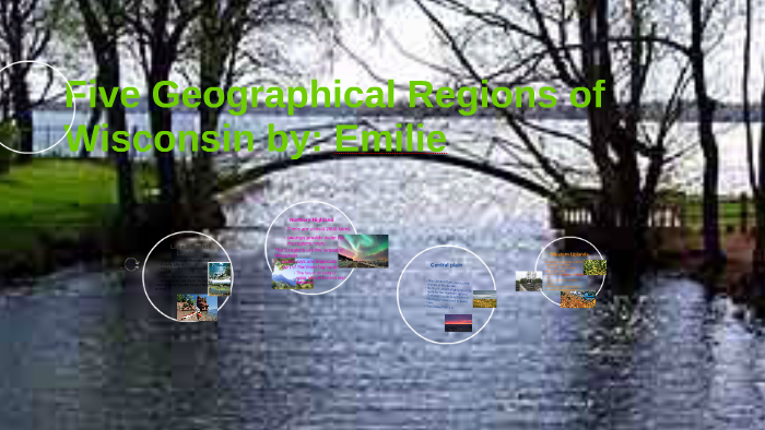 Five Geographical Regions of Wisconsin by Emilie Sc on Prezi