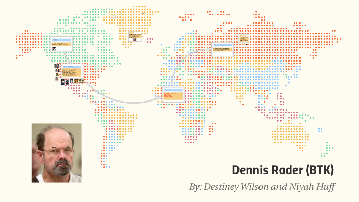 Dennis Rader (BTK) forensic by Destiney Wilson on Prezi
