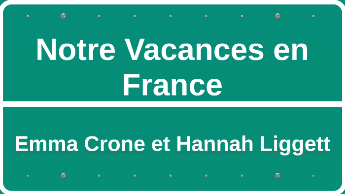 Notre Vacances en France by Emma Crone on Prezi