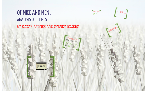 Of Mice And Men: Analysis of Themes by Sydney Rogers on Prezi