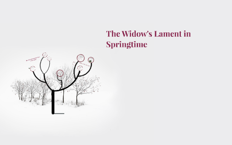 The Widow's Lament in Springtime by Ethan Kallett on Prezi