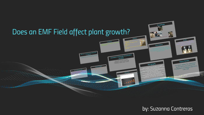 Does an EMF Field affect plant growth? by Suzie Contreras on Prezi