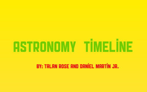 Astronomy Timeline by Talan Rose on Prezi