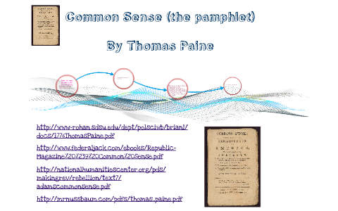 Common Sense (the pamphlet) By Thomas Paine by Marissa Beim on Prezi