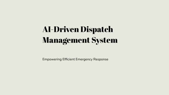 AI-Driven Dispatch Management System by Rushiraj Chaudhari on Prezi