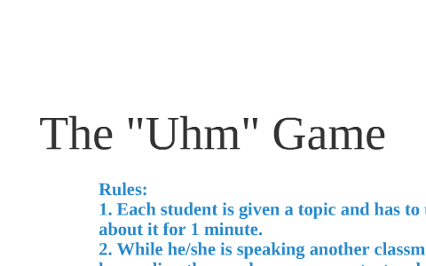 Let's play the "Uhm" Game by Katie Martinet on Prezi