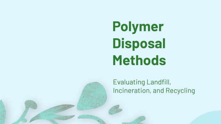 Polymer Disposal Methods by Gary Huang on Prezi