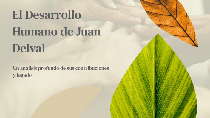 El Desarrollo Humano de Juan Delval by Maggy Sarabia on Prezi