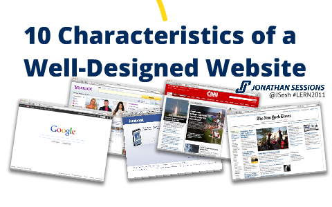 10 Characteristics of a Well-Designed Website by Jonathan Sessions on Prezi