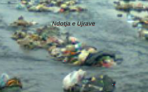 Ndotja e Ujrave by Klevis Kadriu on Prezi