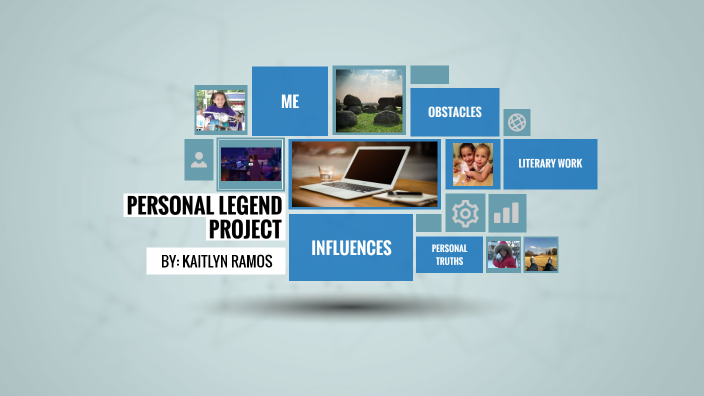 Personal Legend Project by Kaitlyn Ramos on Prezi