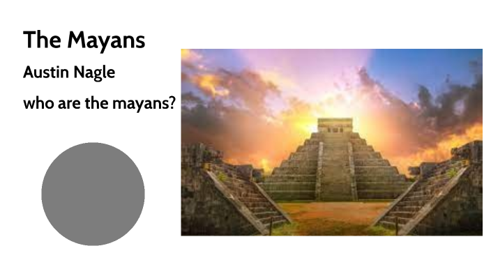 the mayans by Austin Nagle on Prezi