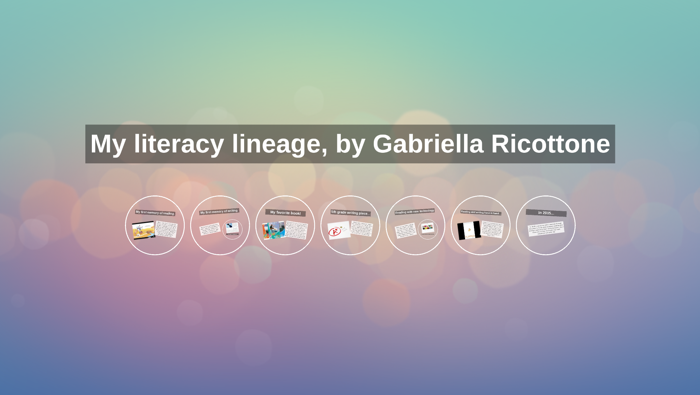 My literacy lineage by gabriella ricottone on Prezi
