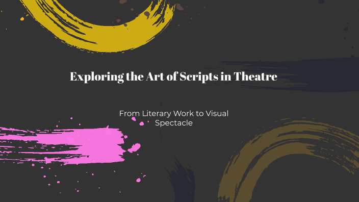Exploring the Art of Scripts in Theatre by Noah Hill on Prezi