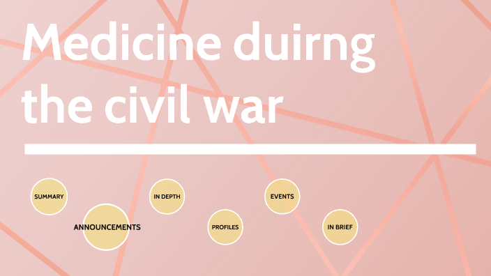 medicine during the civil war by Alia Mathis on Prezi
