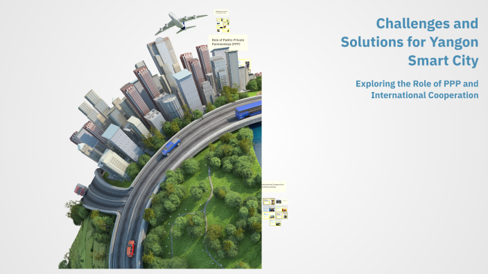 Challenges and Solutions for Yangon Smart City by Kyaw San Naing on Prezi