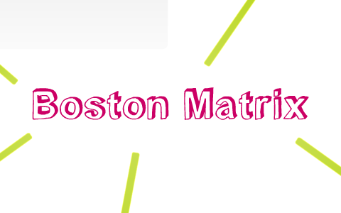 Year11 GCSE Business Studies - Boston Matrix by Leanne Perry on Prezi