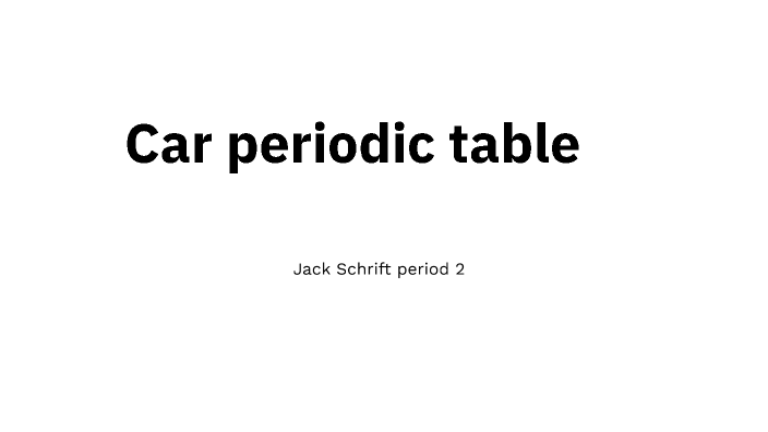 Car periodic table by Jack Schrift on Prezi