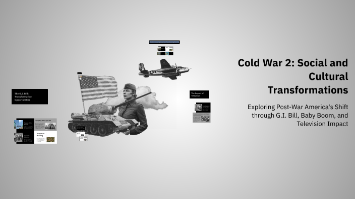 Cold War 2: Social and Cultural Transformations by Tierra Harvey on Prezi