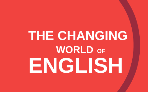 The changing world of English by on Prezi