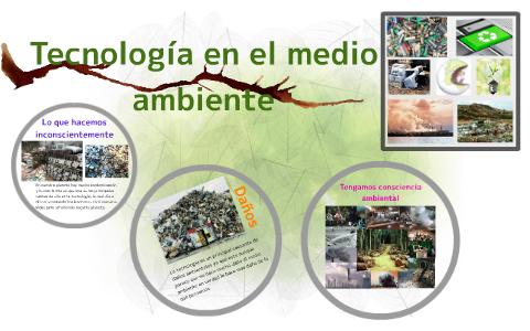 Tecnología en el medio ambiente by Juliana Montoya on Prezi
