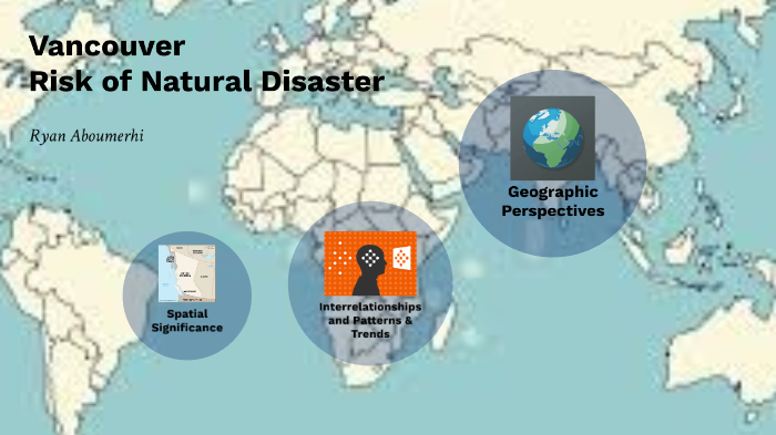 Vancouver Natural Disaster Risk by Ryan Aboumerhi on Prezi