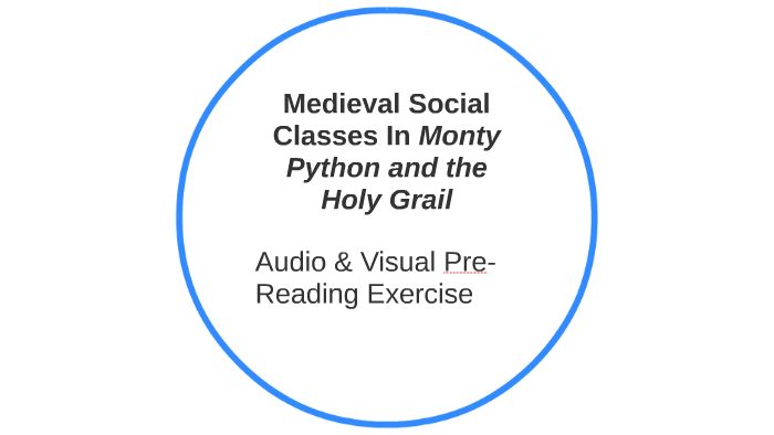 Medieval Classes In Monty Python and the Holy Grail by Gene Ward on Prezi