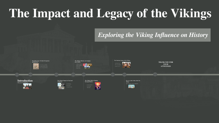 The Impact and Legacy of the Vikings by Leandro Guzman on Prezi