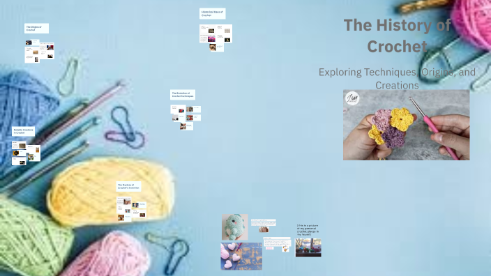 The History of Crochet by Liliana Melgarejo on Prezi