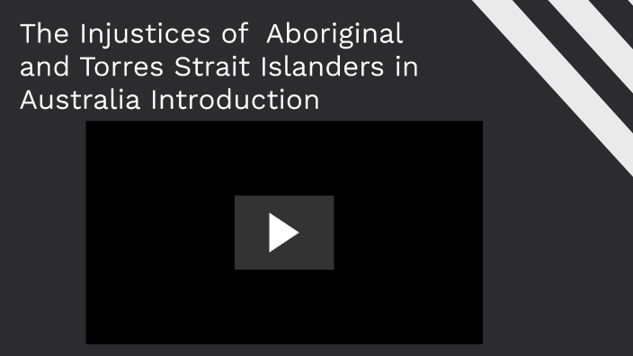 The Injustice of Aboriginal and Torres Strait Islanders in Australia by ...