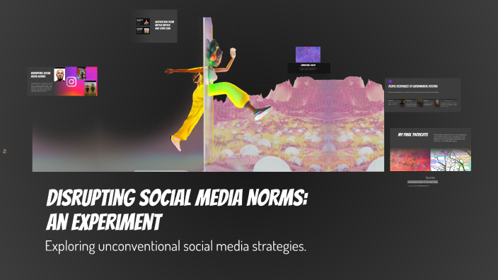 Disrupting Social Media Norms: An Experiment by Nick Lozano on Prezi