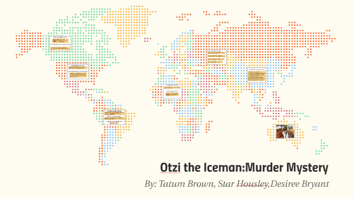 Otzi the Iceman:Murder Mystery by Tatum Brown on Prezi