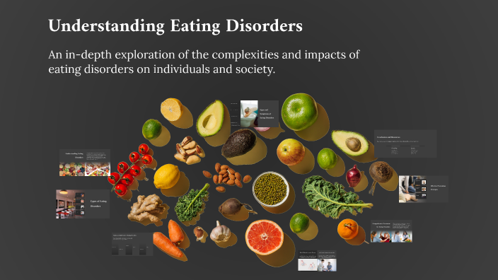 Understanding Eating Disorders by Justin Peltier on Prezi